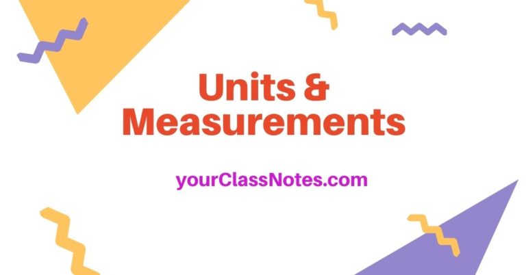 Class 11 Physics Notes - Units and Measurements | Best physics PDF